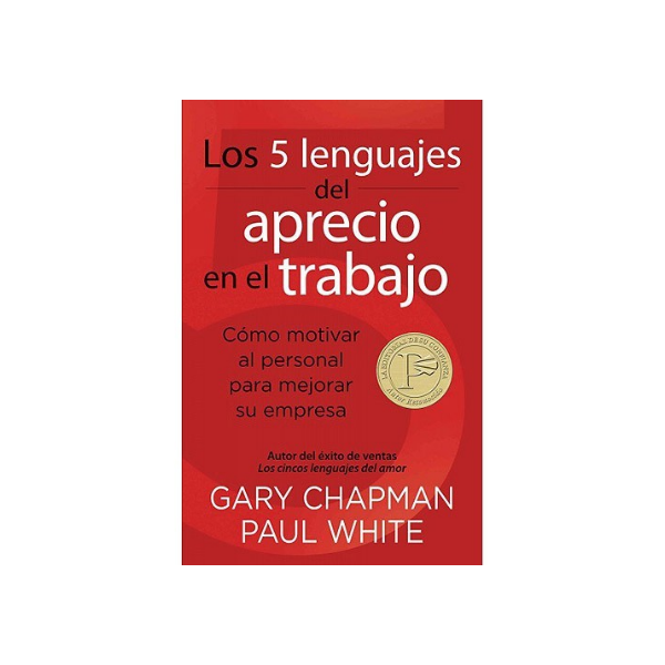 Los 5 Lenguajes Del Aprecio en el Trabajo - Gary Chapman - Rappi