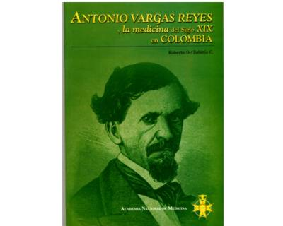 Antonio Vargas Reyes y la Medicina Del Siglo XIX en Colombia - Rappi