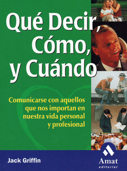 Qué decir, cómo y cuándo: Comunicarse con aquellos que nos importan en ...