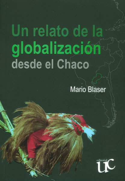 Un Relato de la Globalización Desde el Chaco - Mario Blaser - Rappi