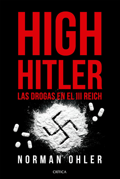 Norma High Hitler Las Drogas En El Iii Reich - N Ohler - Rappi